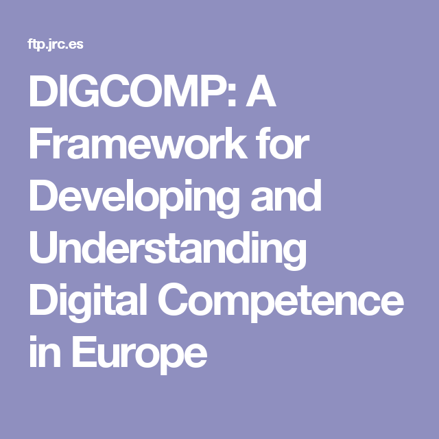 DIGCOMP: A Framework for Developing and Understanding Digital ...
